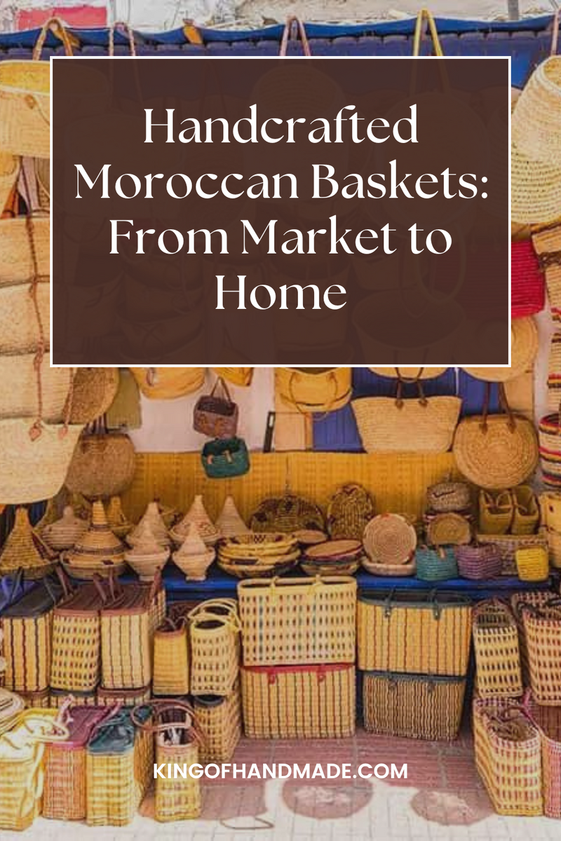 Handcrafted Moroccan Baskets: From Market to Home – King Of Handmade