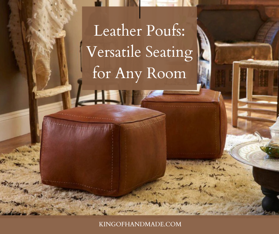 Leather Poufs: Versatile Seating for Any Room – King Of Handmade