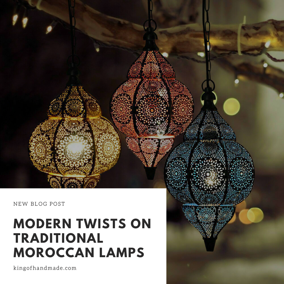 Modern Twists on Traditional Moroccan Lamps – King Of Handmade