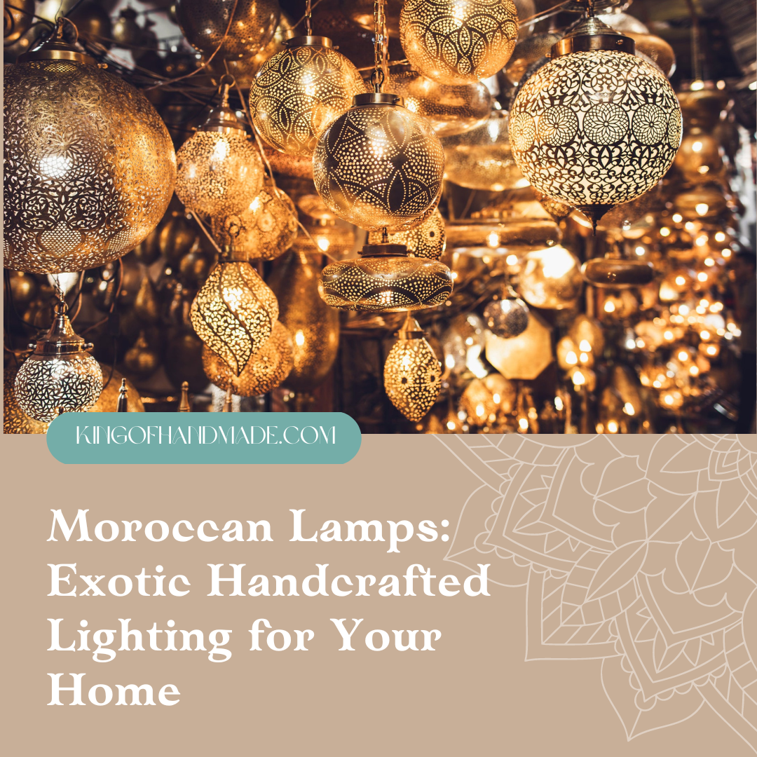 Moroccan Lamps: Exotic Handcrafted Lighting for Your Home – King Of ...