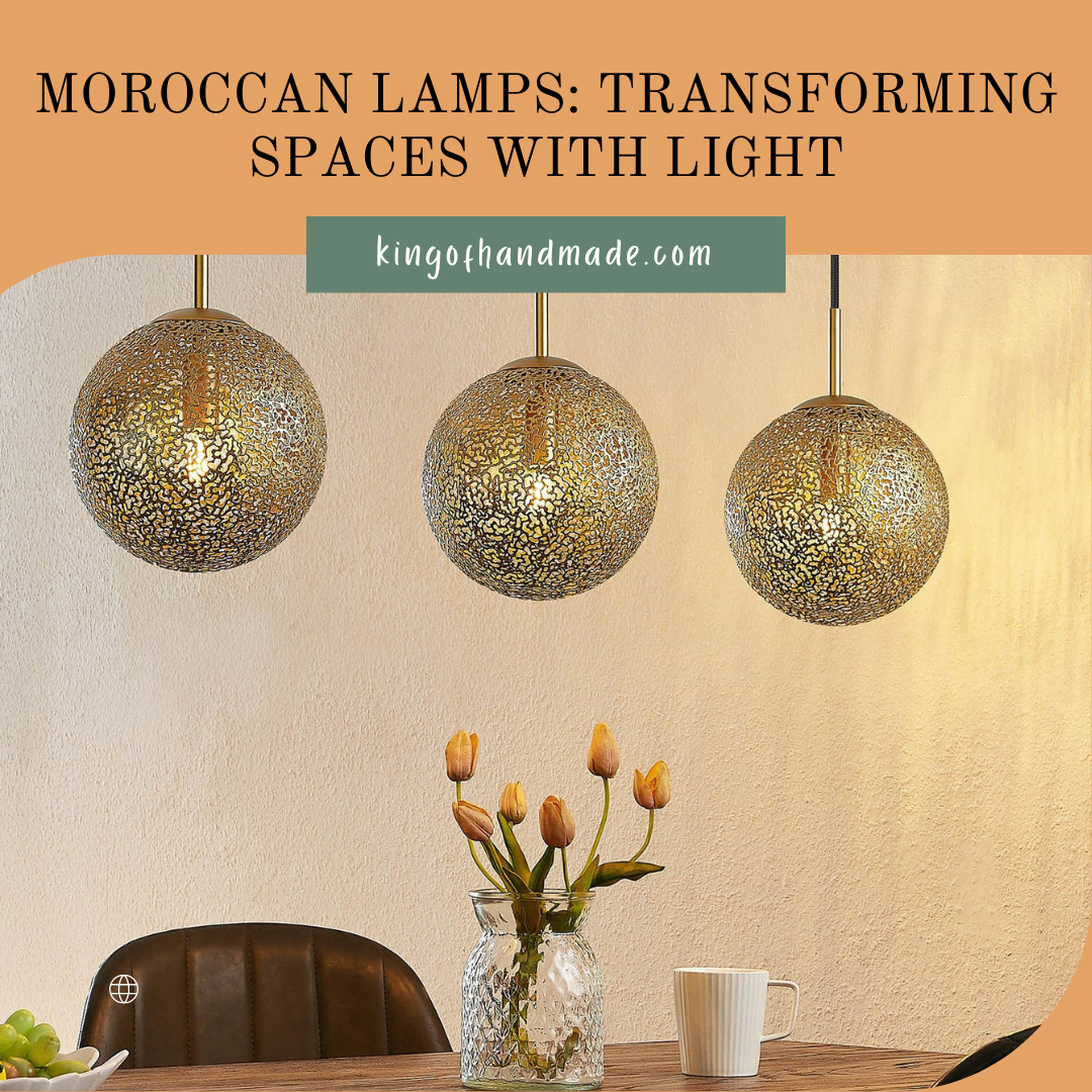 Moroccan Lamps: Transforming Spaces with Light – King Of Handmade